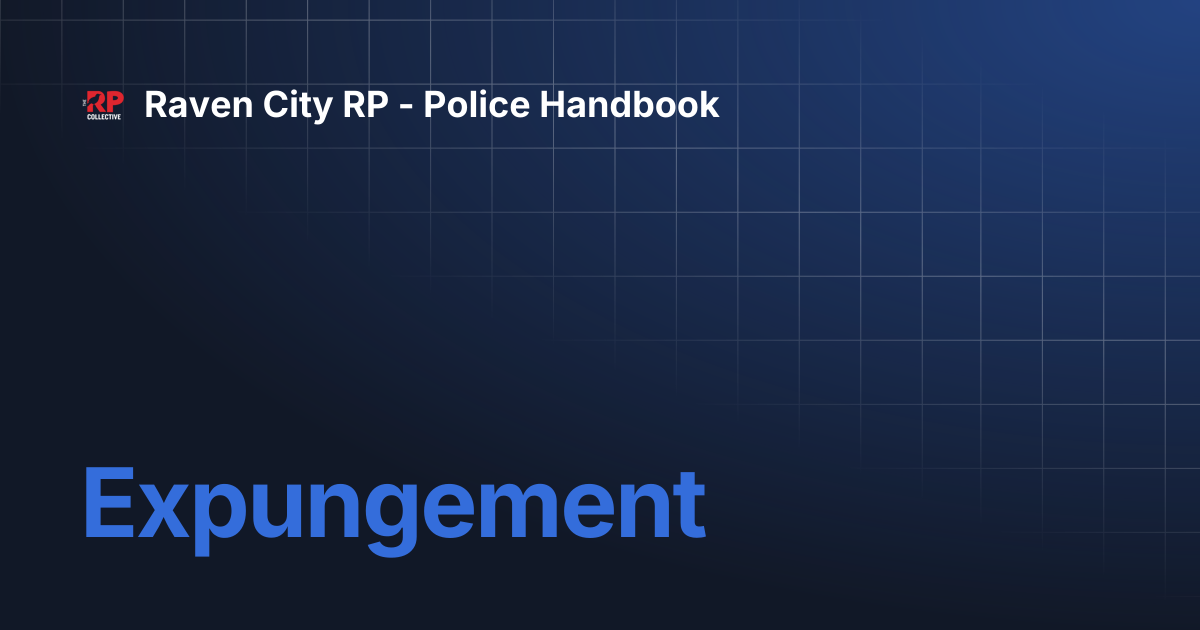 Expungement | Raven City RP - Police Handbook