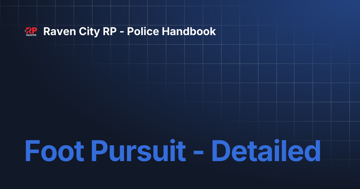 Foot Pursuit - Detailed | Raven City RP - Police Handbook