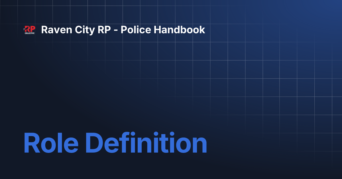 Role Definition | Raven City RP - Police Handbook