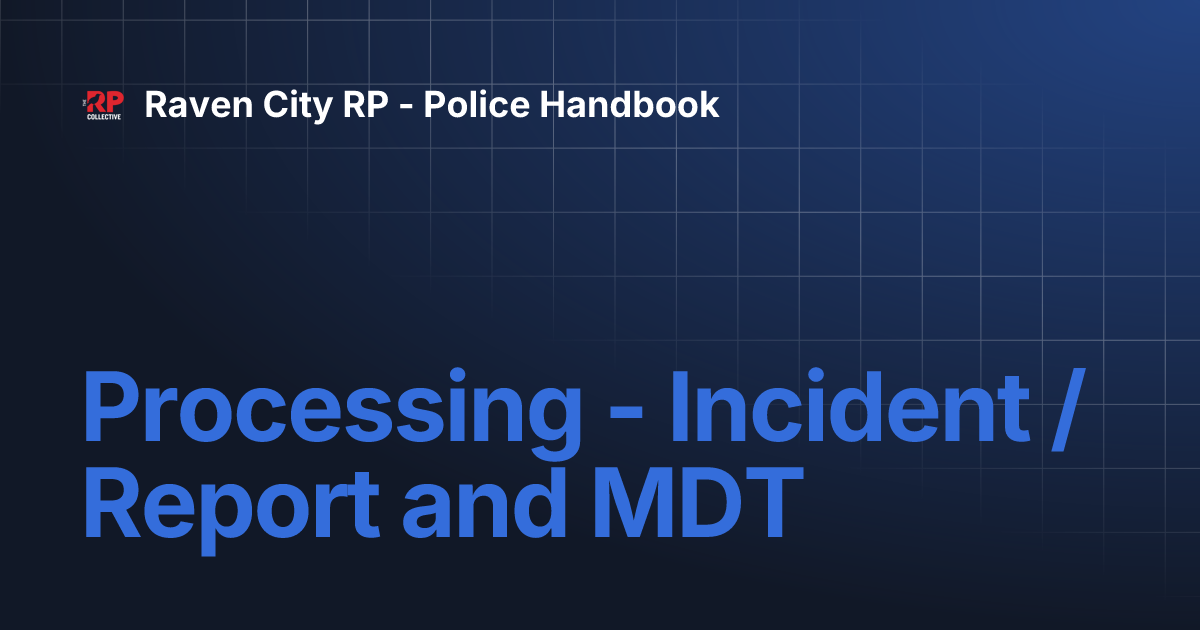 Processing - Incident / Report and MDT | Raven City RP - Police Handbook