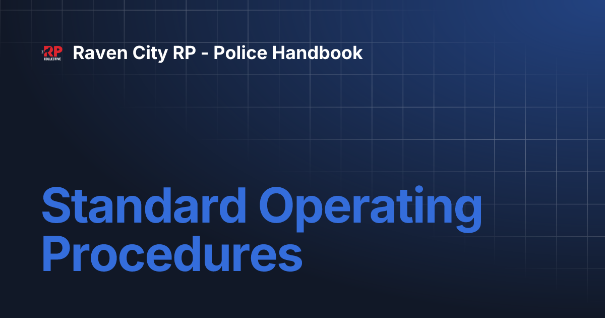 Standard Operating Procedures | Raven City RP - Police Handbook